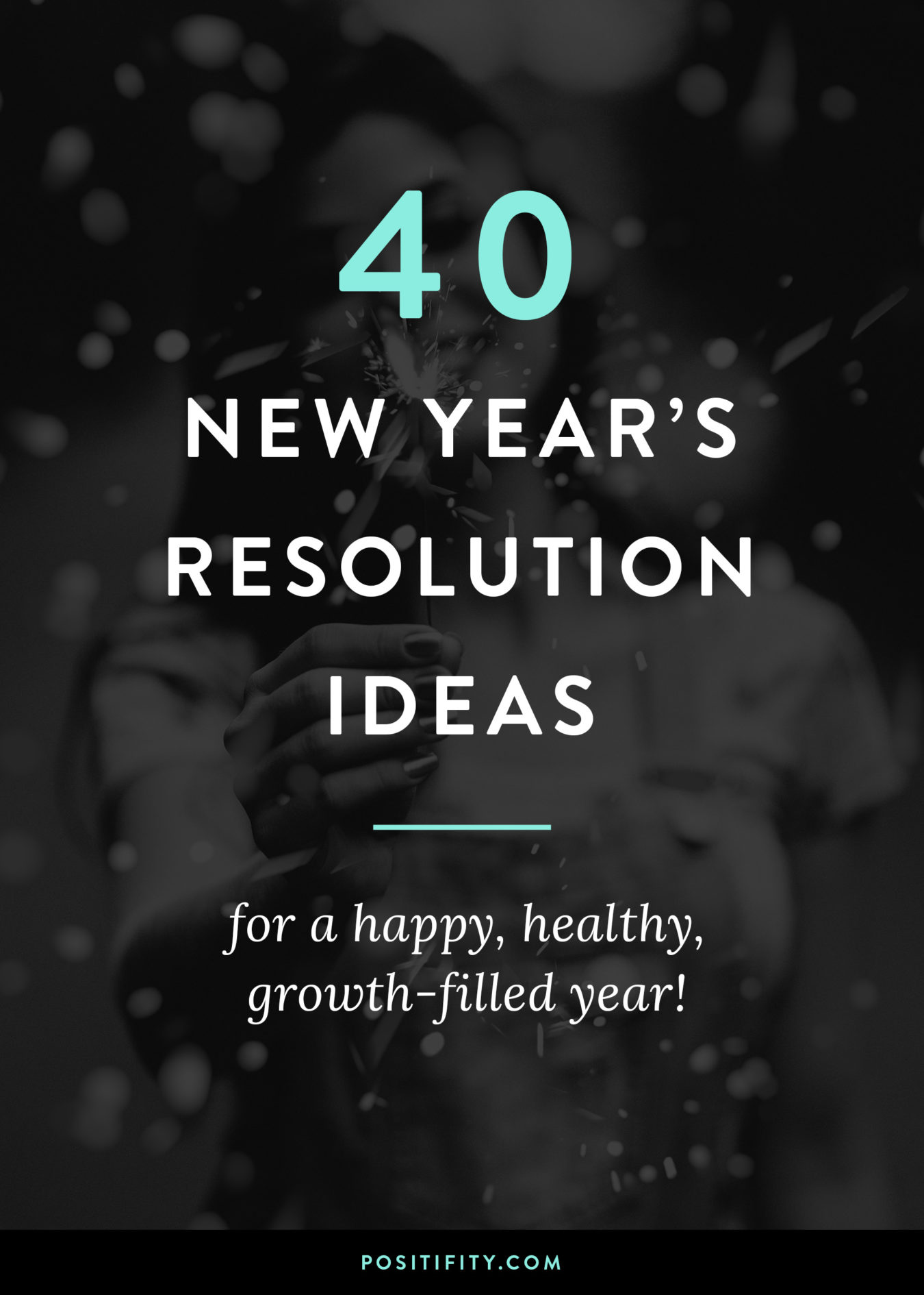 40 New Year's Resolution Ideas for a Happy, Healthy, Growth-Filled Year ...